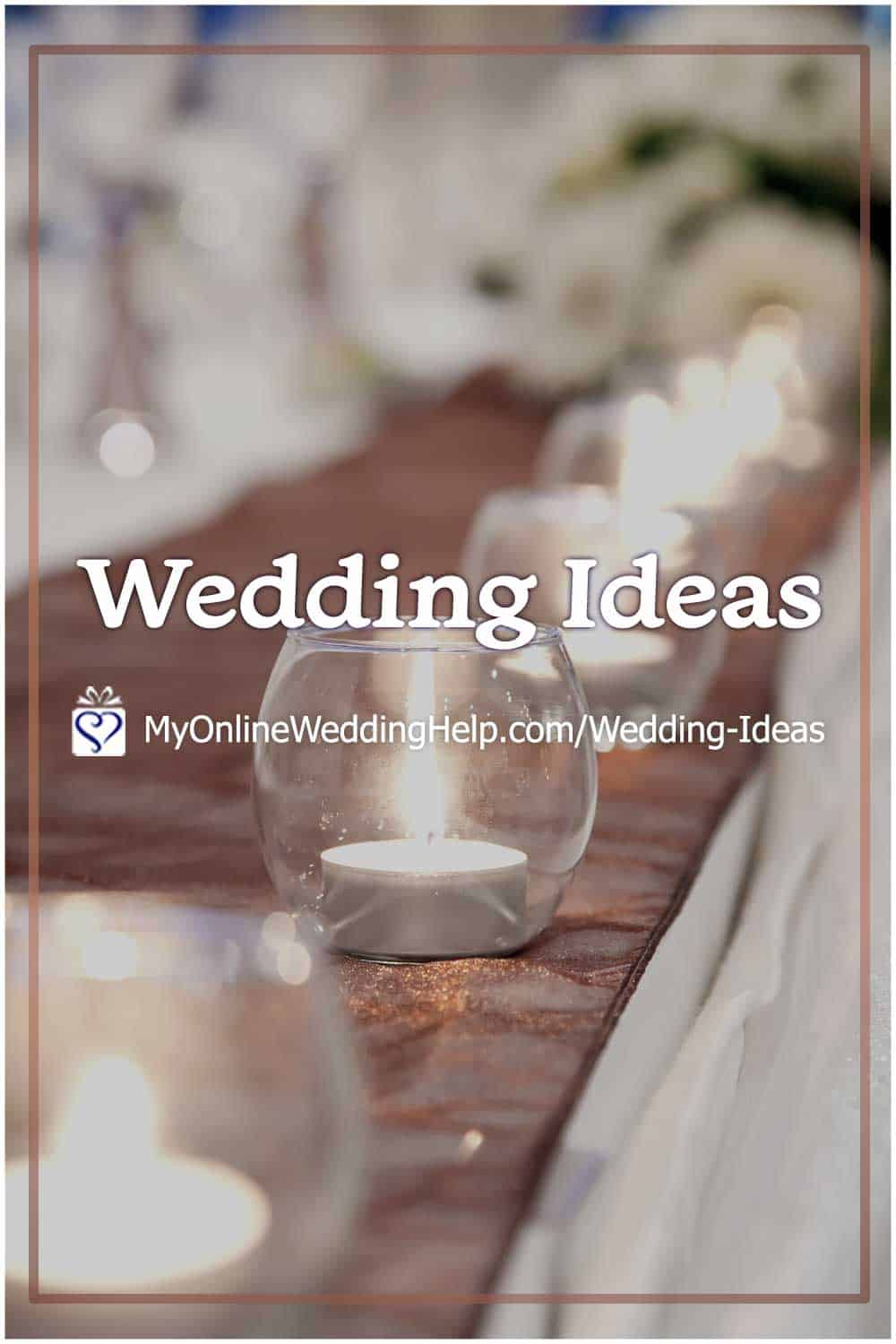 Wedding Ideas - My Online Wedding Help. Wedding Planning Tips & Tools